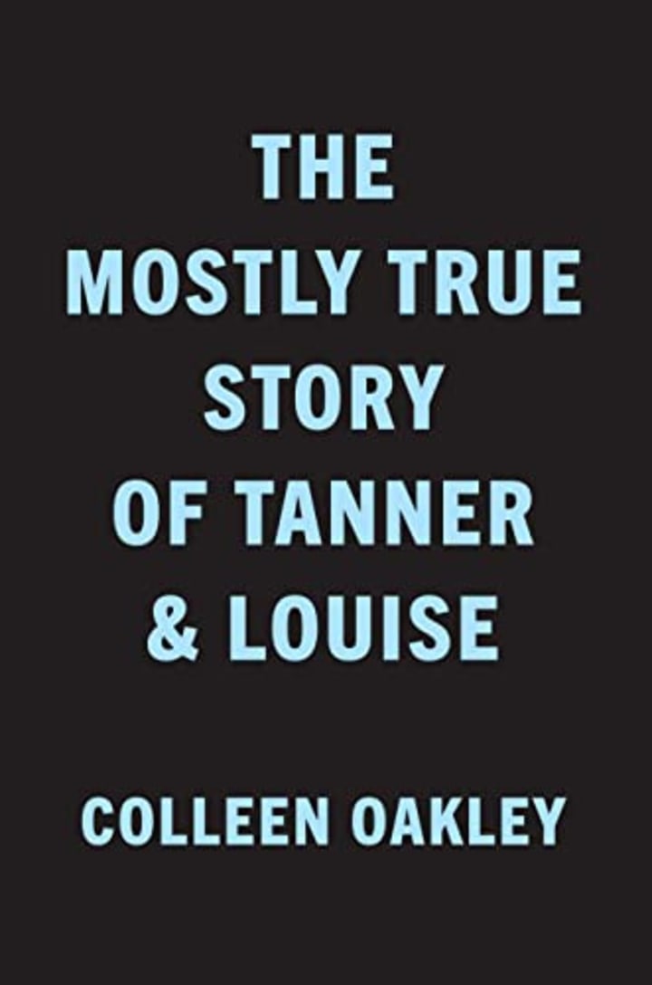 Read Colleen Oakley's Next Novel "The Mostly True Story of Tanner & Louise"