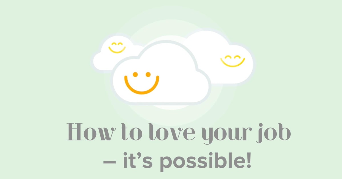 How to enjoy and love your job