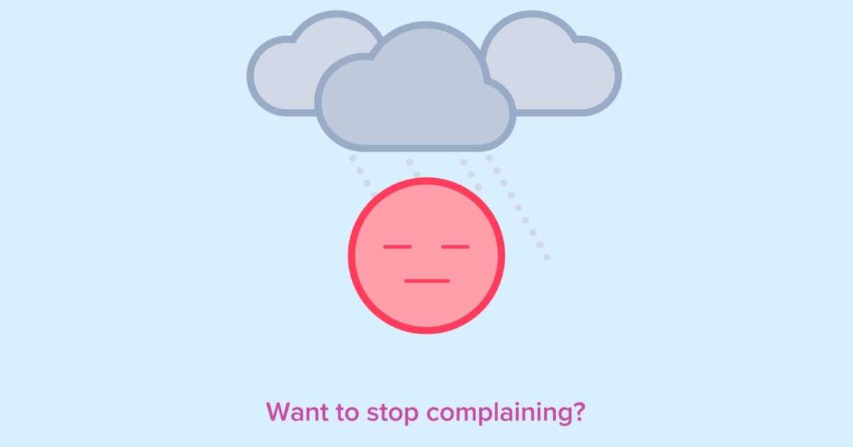 How to stop complaining about complaining