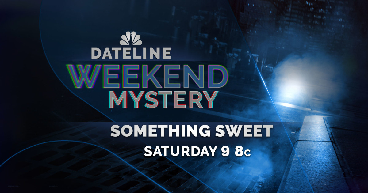 DATELINE WEEKEND MYSTERY SNEAK PEEK: Something Sweet