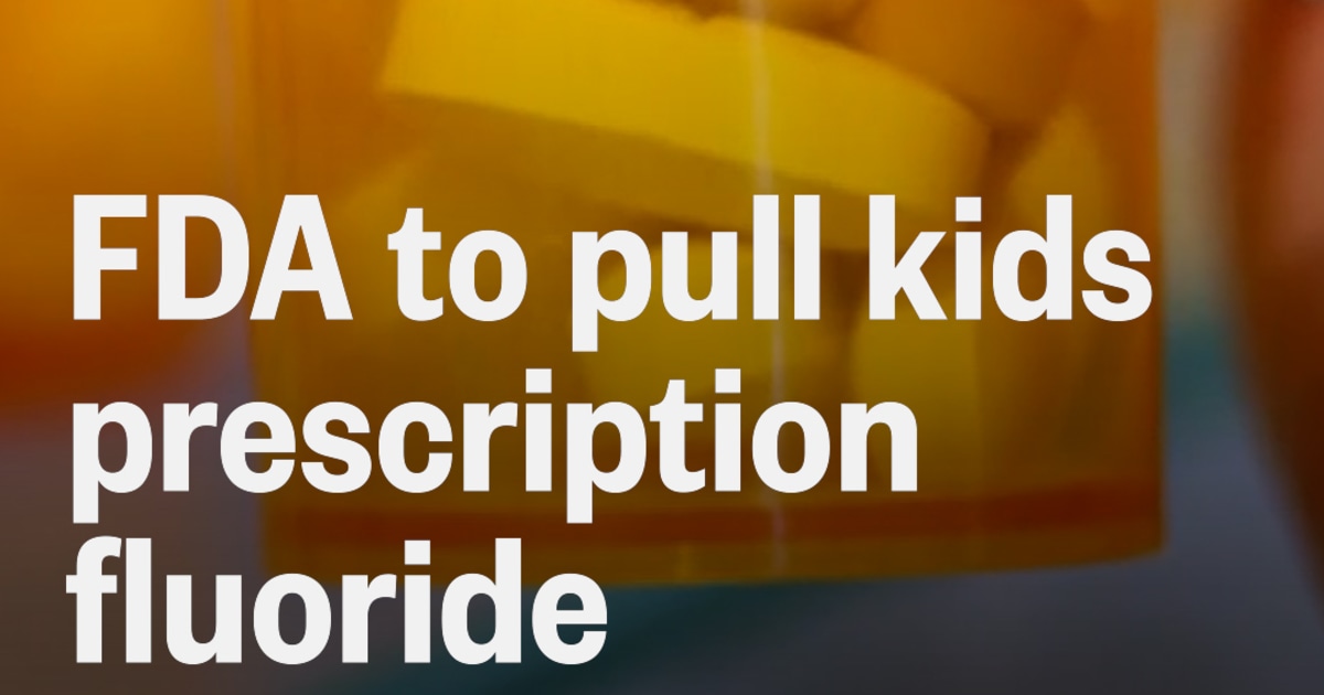FDA to pull kids prescription fluoride drops, tablets