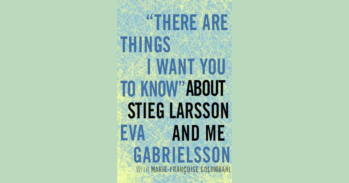 Stieg Larsson’s partner reflects on their life together